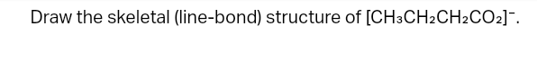 Solved Draw the skeletal (line-bond) structure of | Chegg.com