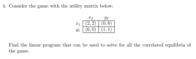 Solved 4. Consider the game with the utility matrix below: | Chegg.com