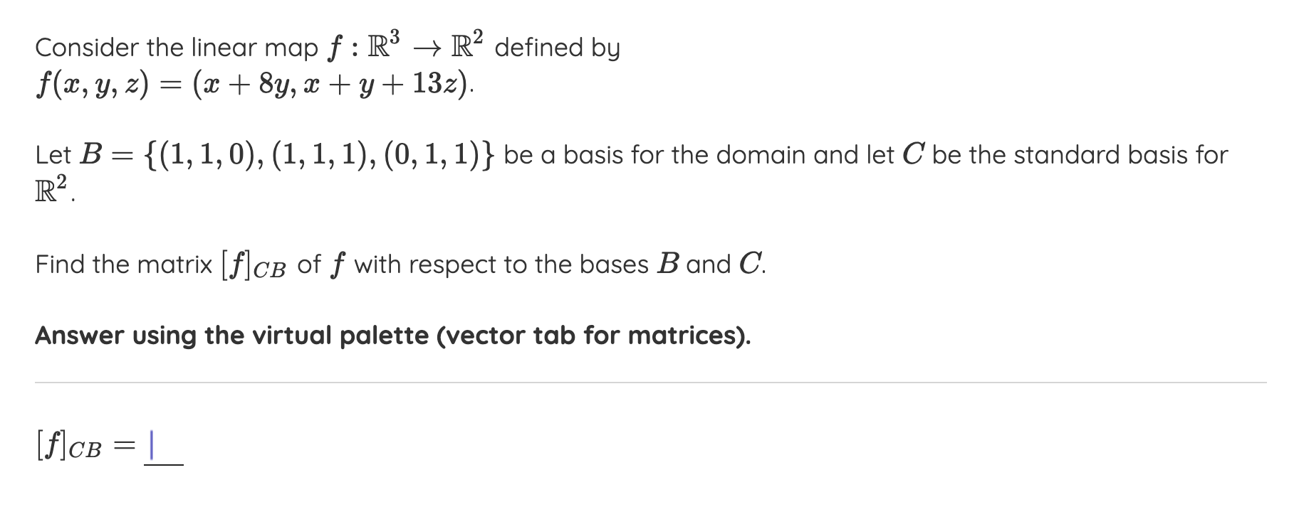 Solved Consider the linear map f:R3→R2 defined by | Chegg.com