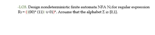 Solved -LO3. Design nondeterministic finite automata NFA Ns | Chegg.com