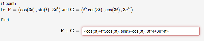 Solved (1 point) Let F = (cos(3t), sin(t), 3+*) and G = (t* | Chegg.com