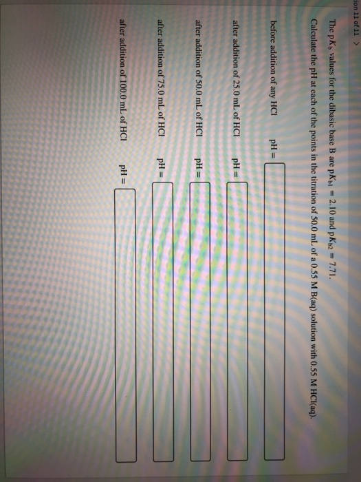 Solved ion 11 of 11 > The pKb values for the dibasic base B | Chegg.com