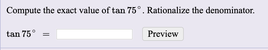 Solved Compute the exact value of tan 75°. Rationalize the | Chegg.com