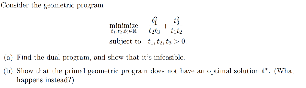 Solved Consider the geometric program, show that the primal | Chegg.com