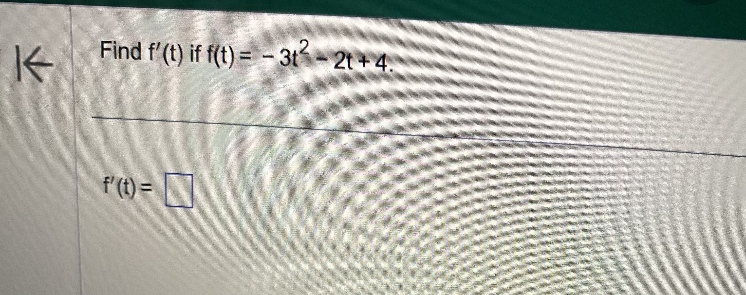 Solved Find f′(t) if f(t)=−3t2−2t+4 f′(t)= | Chegg.com