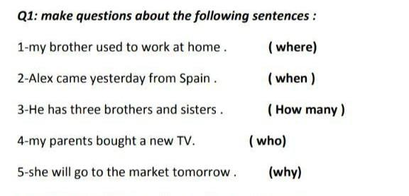 Solved Q1: make questions about the following sentences : | Chegg.com