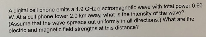 Solved A digital cell phone emits a 1.9 GHz electromagnetic | Chegg.com