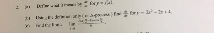 Solved (a) Define what it means by dy/dx for y = (x). (b) | Chegg.com