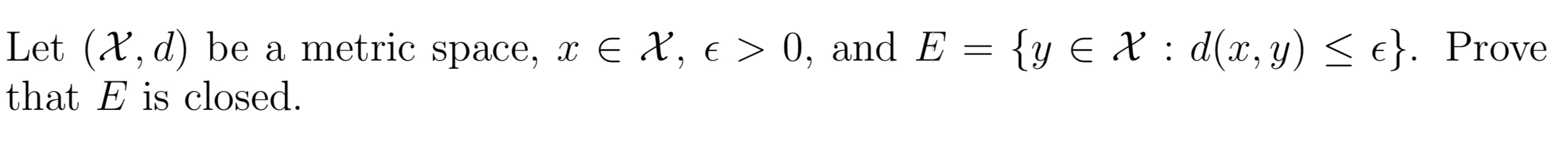 Solved Let (X,d) be a metric space, x∈X,ϵ>0, and | Chegg.com