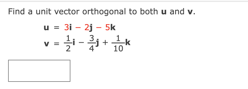 Solved Find a unit vector orthogonal to both u and v. u = 3i | Chegg.com