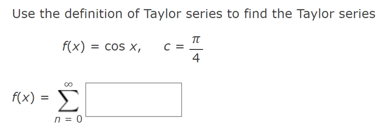 Solved Use the definition of Taylor series to find the | Chegg.com