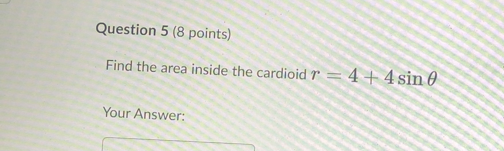 Solved Find the area inside the cardioid r=4+4sinθ Your | Chegg.com