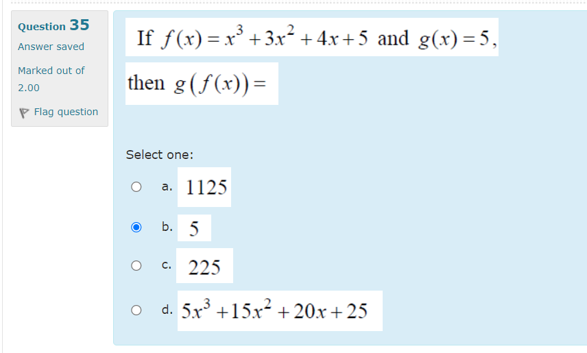 Solved If f(x)=x3+3x2+4x+5 ﻿and g(x)=5,then g(f(x))=Select | Chegg.com
