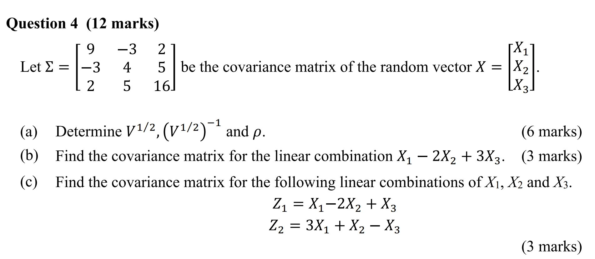 Solved Question 4 (12 marks) Let Σ=⎣⎡9−32−3452516⎦⎤ be the | Chegg.com