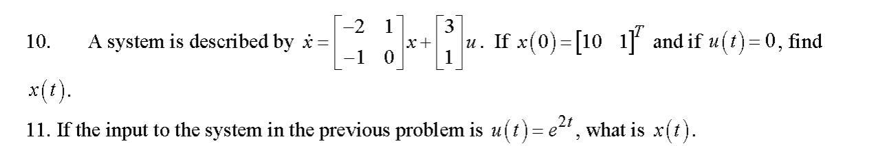 Solved 10. A system is described by x˙=[−2−110]x+[31]u. If | Chegg.com