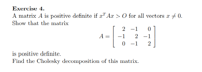 Solved Exercise 4. A matrix A is positive definite if x7 Ar | Chegg.com