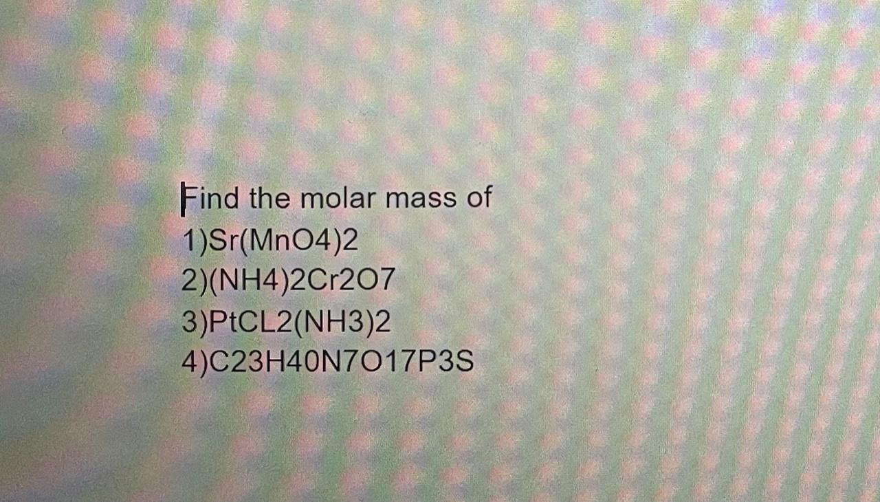 Solved Find the molar mass of 1)Sr(MnO4)2 2)(NH4)2Cr207 | Chegg.com