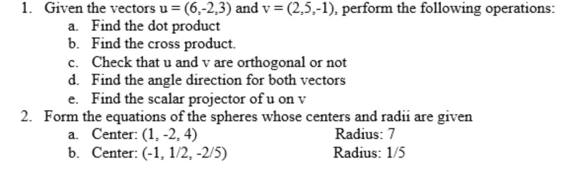 Solved 1. Given the vectors u = (6.-2,3) and v=(2,5.-1), | Chegg.com