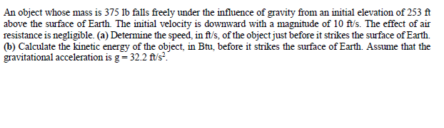 Solved An object whose mass is 375lb falls freely under the | Chegg.com
