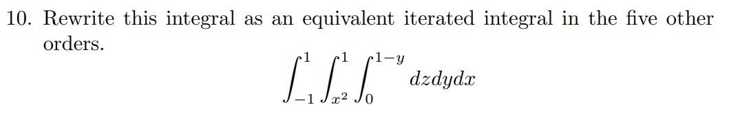 Solved 10. Rewrite this integral as an equivalent iterated | Chegg.com