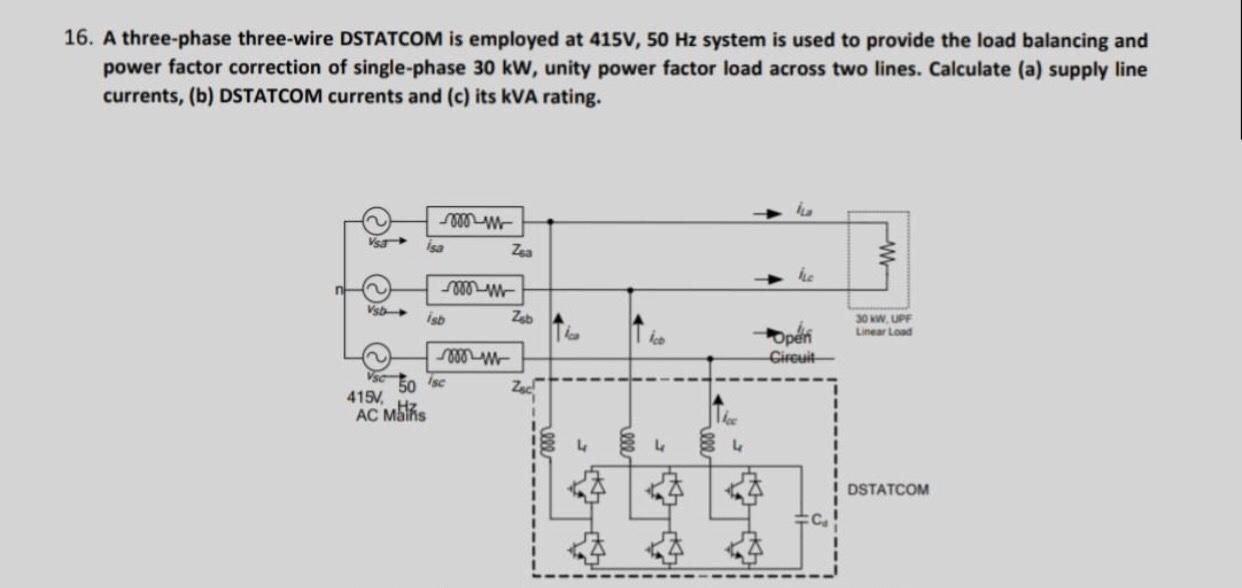 Solved 16. A three-phase three-wire DSTATCOM is employed at | Chegg.com