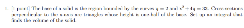 Solved 1. [1 point] The base of a solid is the region | Chegg.com