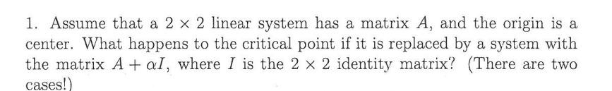 Solved 1. Assume that a 2 x 2 linear system has a matrix A, | Chegg.com