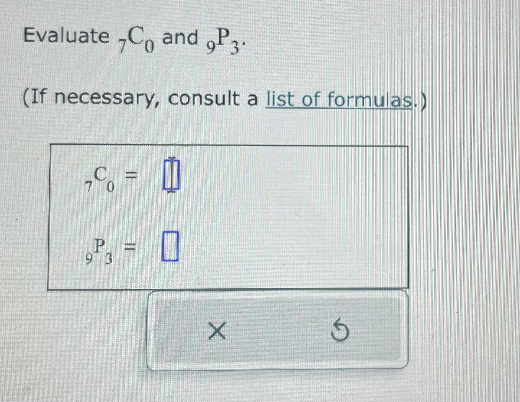 Solved Evaluate \\( { }_{7} \\mathrm{C}_{0} \\) and \\( { | Chegg.com