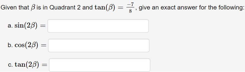 Solved -7 Given that B is in Quadrant 2 and tan(B) = give an | Chegg.com