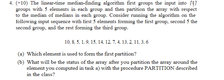 Solved 4. (+10) The linear-time median-finding algorithm | Chegg.com