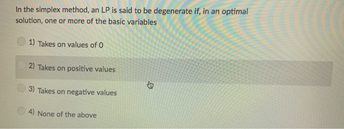 Solved in the simplex method an LP is said to be degenerate | Chegg.com