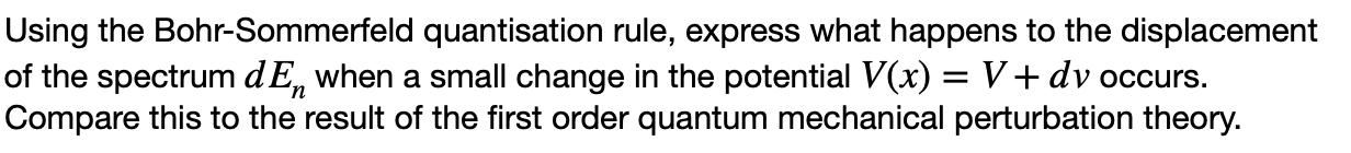 Solved Using the Bohr-Sommerfeld quantisation rule, express | Chegg.com