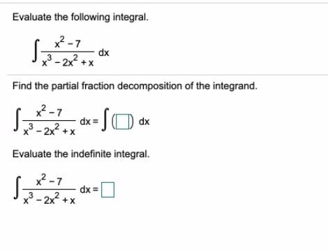 Solved x Evaluate the following integral. x²-7 dx x² - 2x² + | Chegg.com