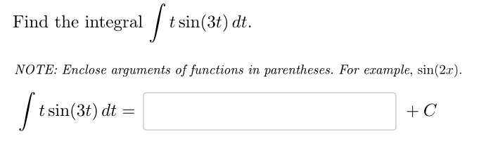 Solved Find the integral ∫﻿﻿tsin(3t)dt.NOTE: Enclose | Chegg.com