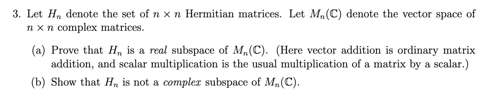 Solved Let Hn ﻿denote the set of n×n ﻿Hermitian matrices. | Chegg.com