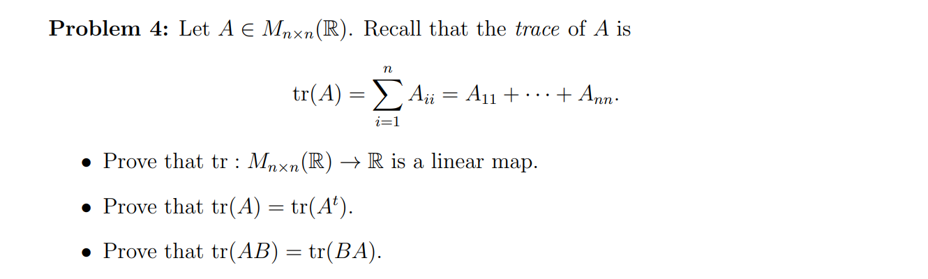 Solved Problem 4: Let A E Mnxn(R). Recall that the trace of | Chegg.com