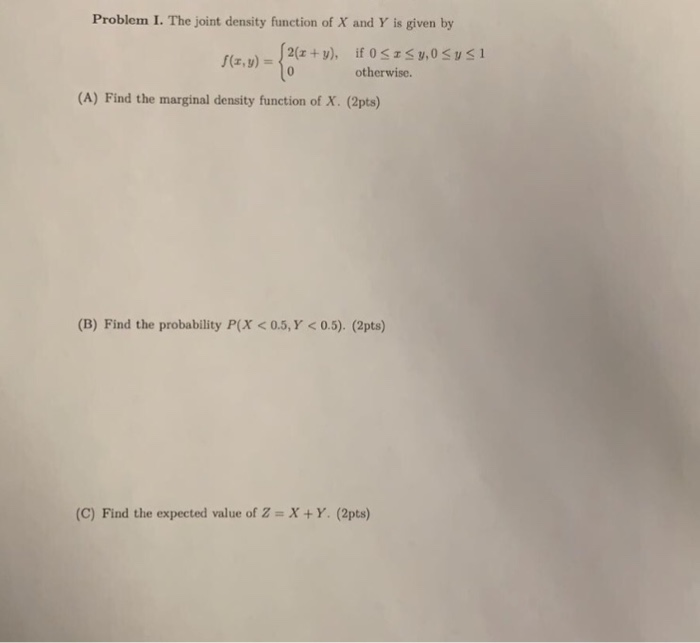 Solved Problem I. The joint density function of X and Y is | Chegg.com