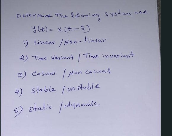 Solved Determine the following system ane y(t)=x(t−5) 1) | Chegg.com