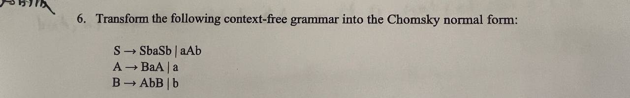 Solved 6. Transform the following context-free grammar into | Chegg.com