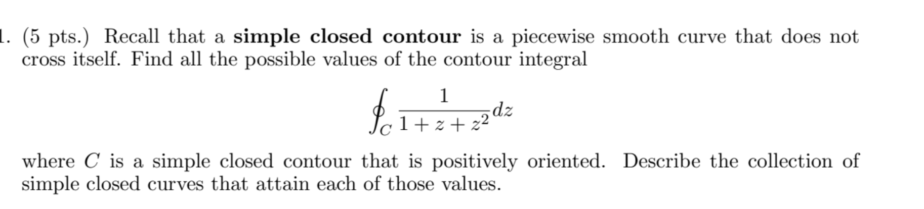 Solved 1. (5 pts.) Recall that a simple closed contour is a | Chegg.com