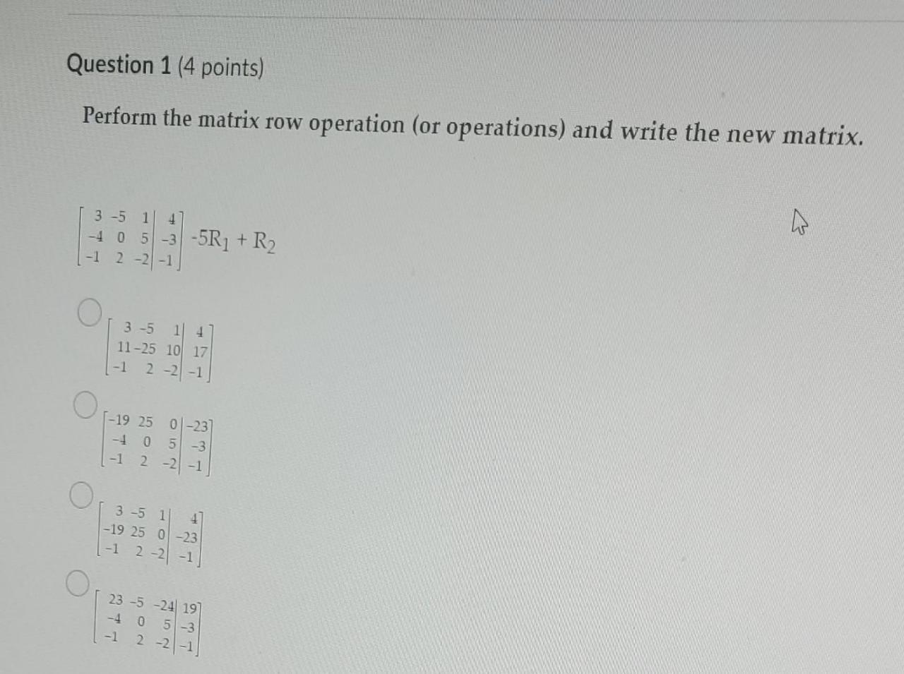 Solved Question 1 (4 points) Perform the matrix row | Chegg.com