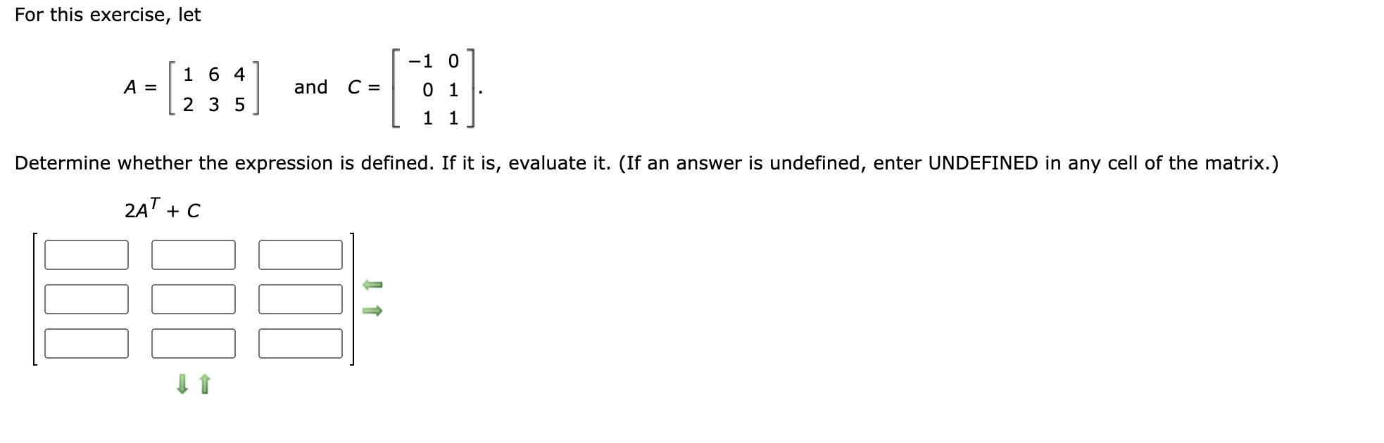 Solved For this exercise, let A=[126345] and C=⎣⎡−101011⎦⎤ | Chegg.com