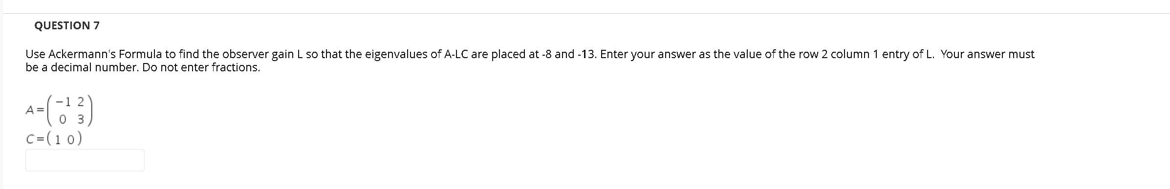 Solved QUESTION 7 Use Ackermann's Formula to find the | Chegg.com