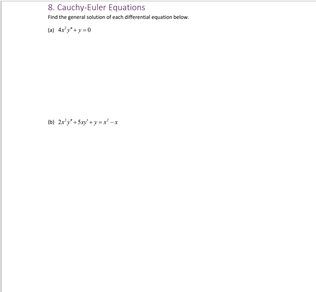 Solved 8. Cauchy-Euler Equations Find the general solution | Chegg.com