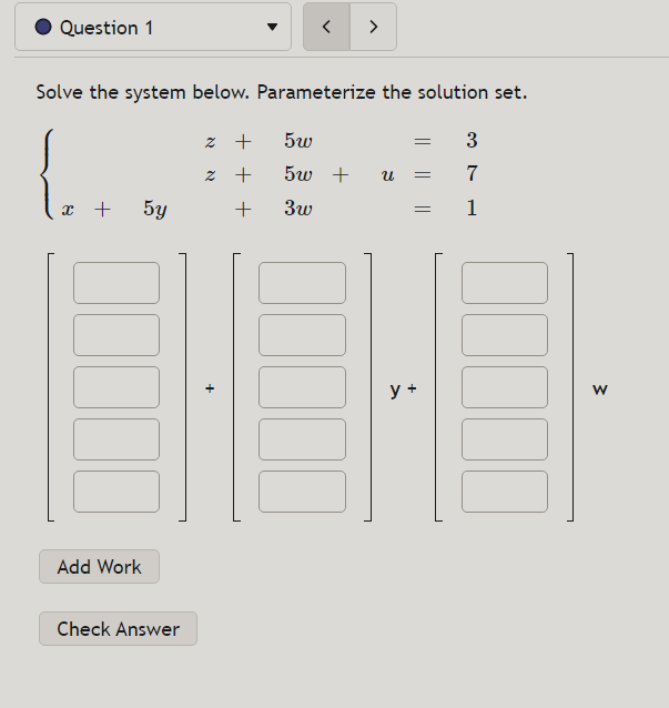 Solved Question 1 く > Solve the system below. Parameterize | Chegg.com