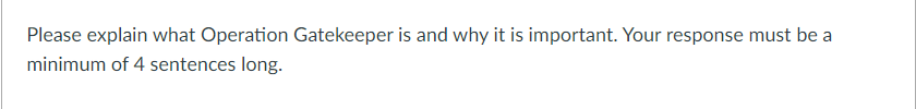 Solved Please explain what Operation Gatekeeper is and why | Chegg.com