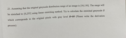 Solved 21. Assuming that the original grayscale distribution | Chegg.com
