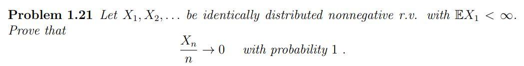 Solved Problem 1.21 Let X1,X2,… be identically distributed | Chegg.com