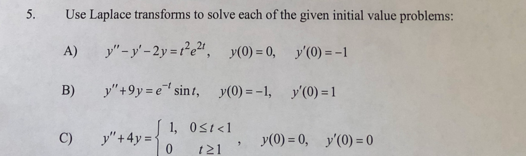 Solved Use Laplace Transforms To Solve Each Of The Given Chegg