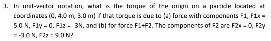 Solved 3. In unit-vector notation, what is the torque of the | Chegg.com